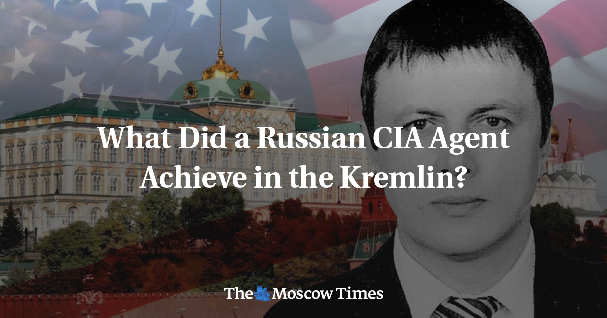 What Did a Russian CIA Agent Achieve in the Kremlin? - The Moscow Times