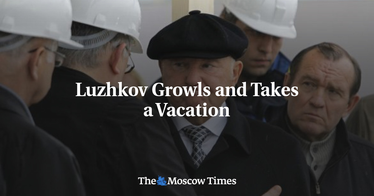 Luzhkov Growls and Takes a Vacation