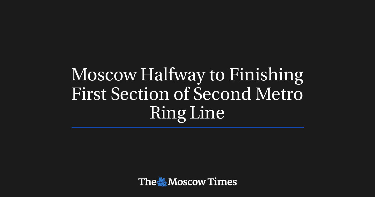 Moscow Halfway to Finishing First Section of Second Metro Ring Line