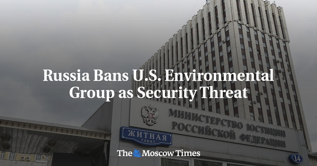 Russia Bans U.S. Environmental Group as Security Threat