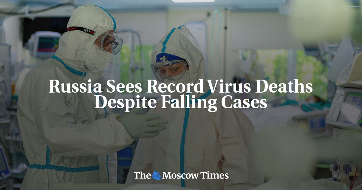 Russia Sees Record Virus Deaths Despite Falling Cases - The Moscow Times