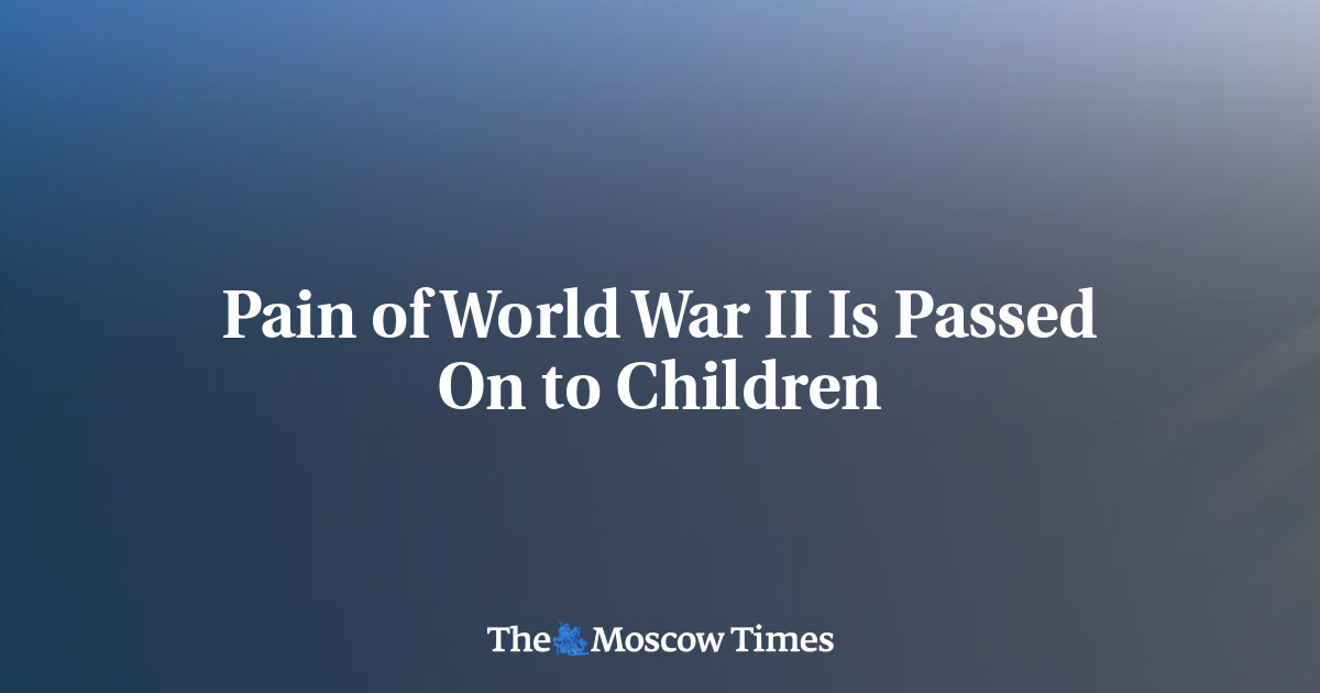 Pain of World War II Is Passed On to Children