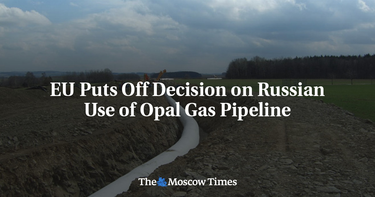 EU Puts Off Decision on Russian Use of Opal Gas Pipeline