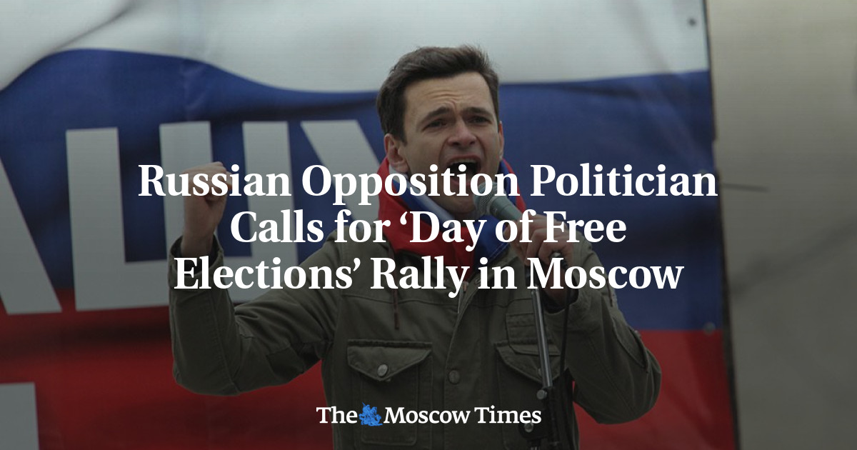 Russian Opposition Politician Calls for ‘Day of Free Elections’ Rally ...