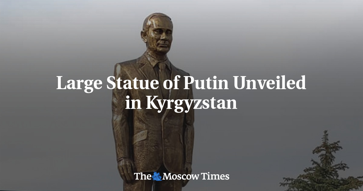 Large Statue of Putin Unveiled in Kyrgyzstan - The Moscow Times
