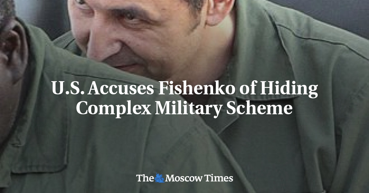 U.S. Accuses Fishenko of Hiding Complex Military Scheme