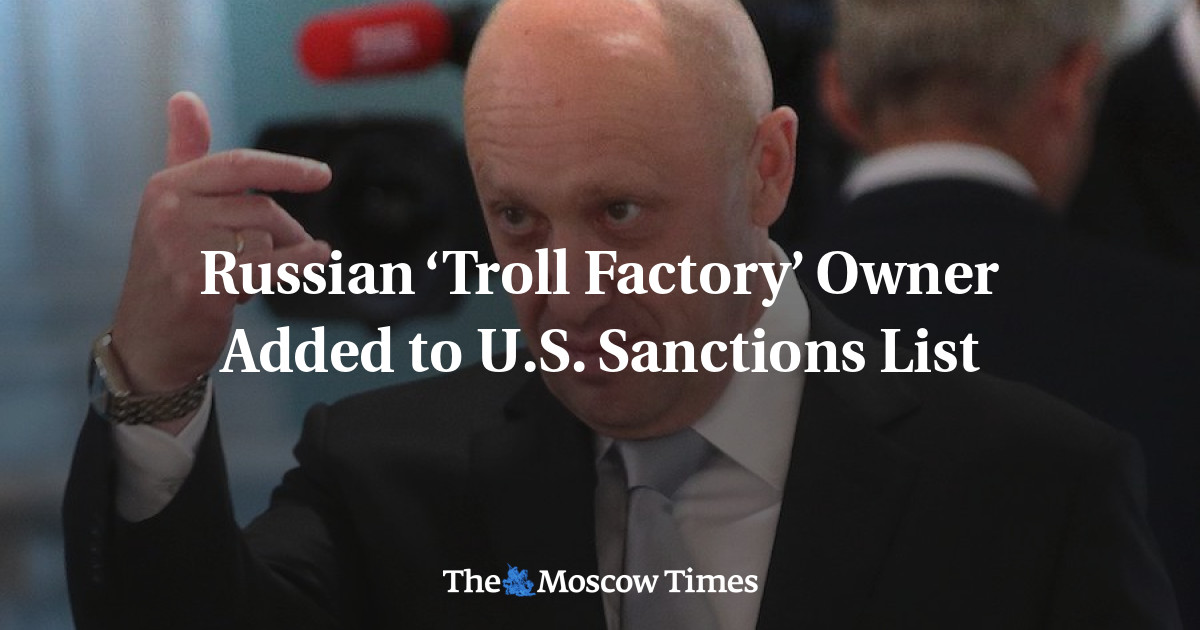 Russian ‘Troll Factory’ Owner Added to U.S. Sanctions List