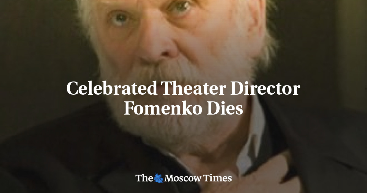 Celebrated Theater Director Fomenko Dies