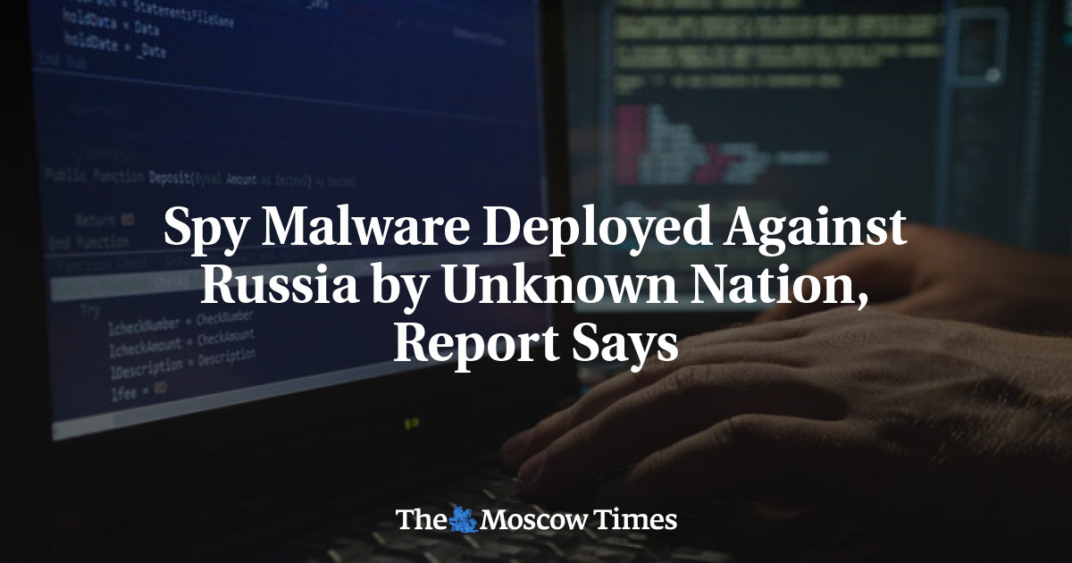 Spy Malware Deployed Against Russia by Unknown Nation, Report Says