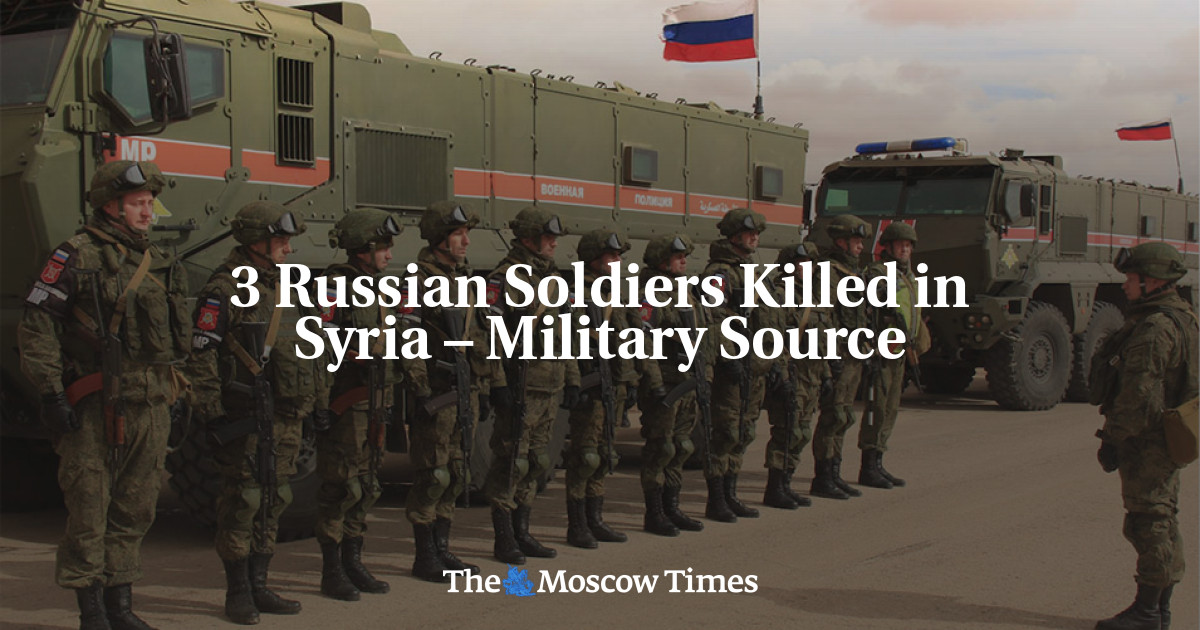 3 Russian Soldiers Killed in Syria – Military Source - The Moscow Times