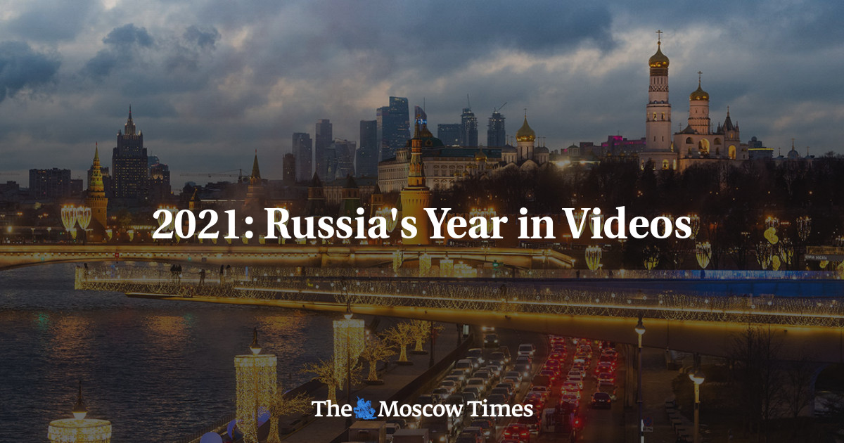 2021: Russia's Year in Videos - The Moscow Times