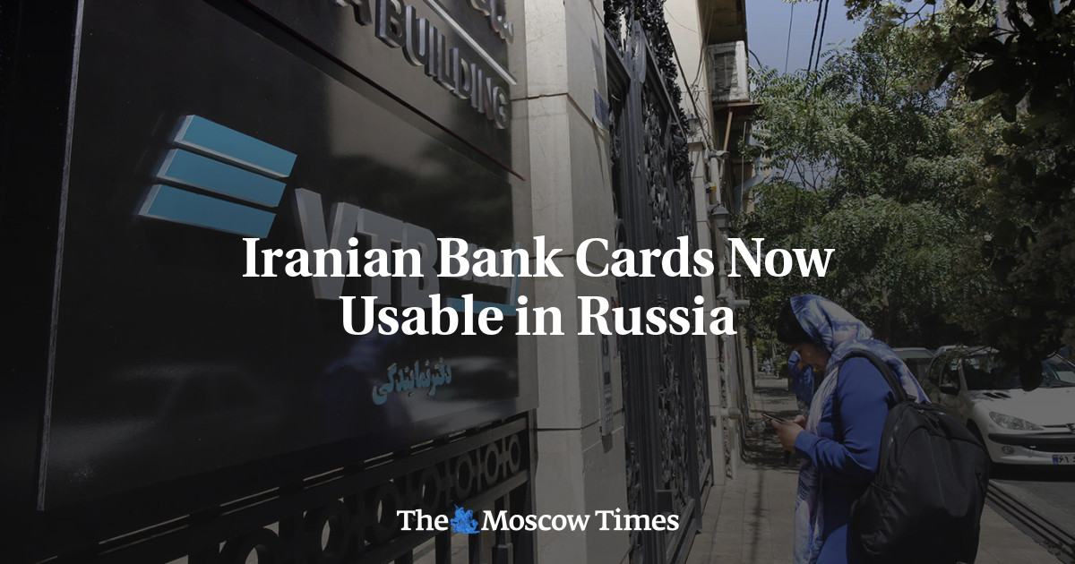 Iranian Bank Cards Now Usable in Russia - The Moscow Times