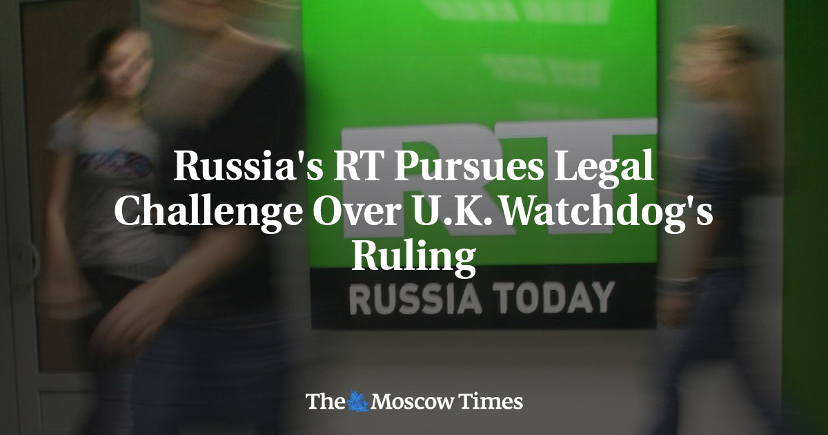 Russia's RT Pursues Legal Challenge Over U.K. Watchdog's Ruling