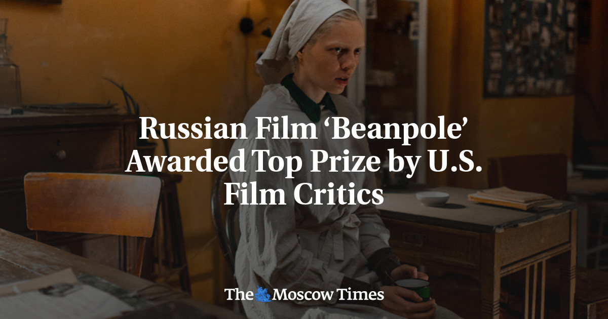 Russian Film ‘Beanpole’ Awarded Top Prize by U.S. Film Critics - The ...