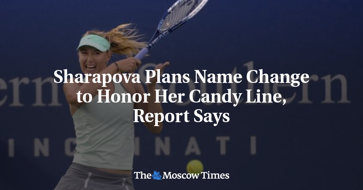 Sharapova Plans Name Change to Honor Her Candy Line, Report Says
