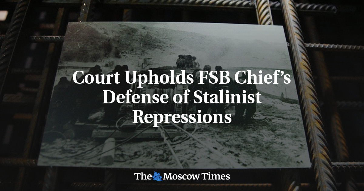 Court Upholds FSB Chief’s Defense of Stalinist Repressions