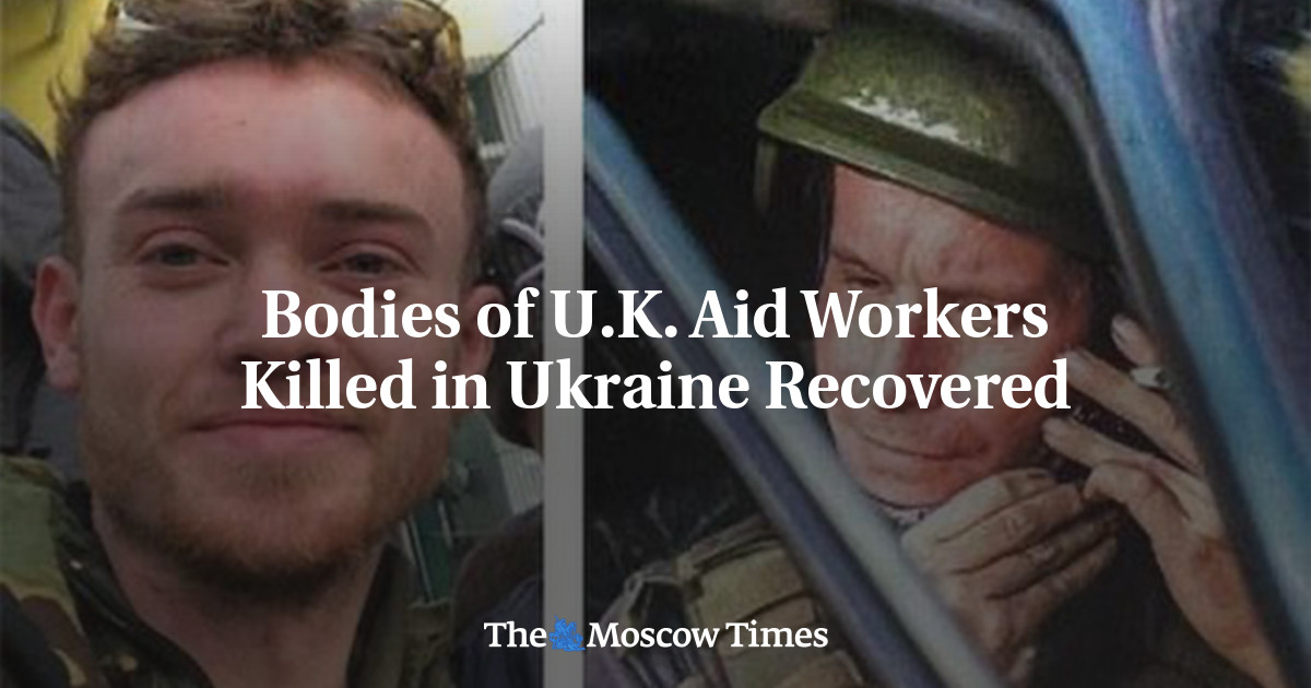 Bodies of U.K. Aid Workers Killed in Ukraine Recovered - The Moscow Times