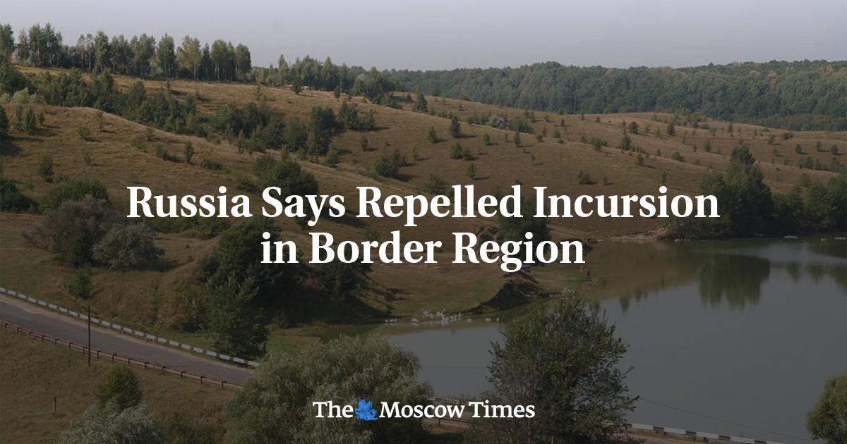 Russia Says Repelled Incursion in Border Region - The Moscow Times
