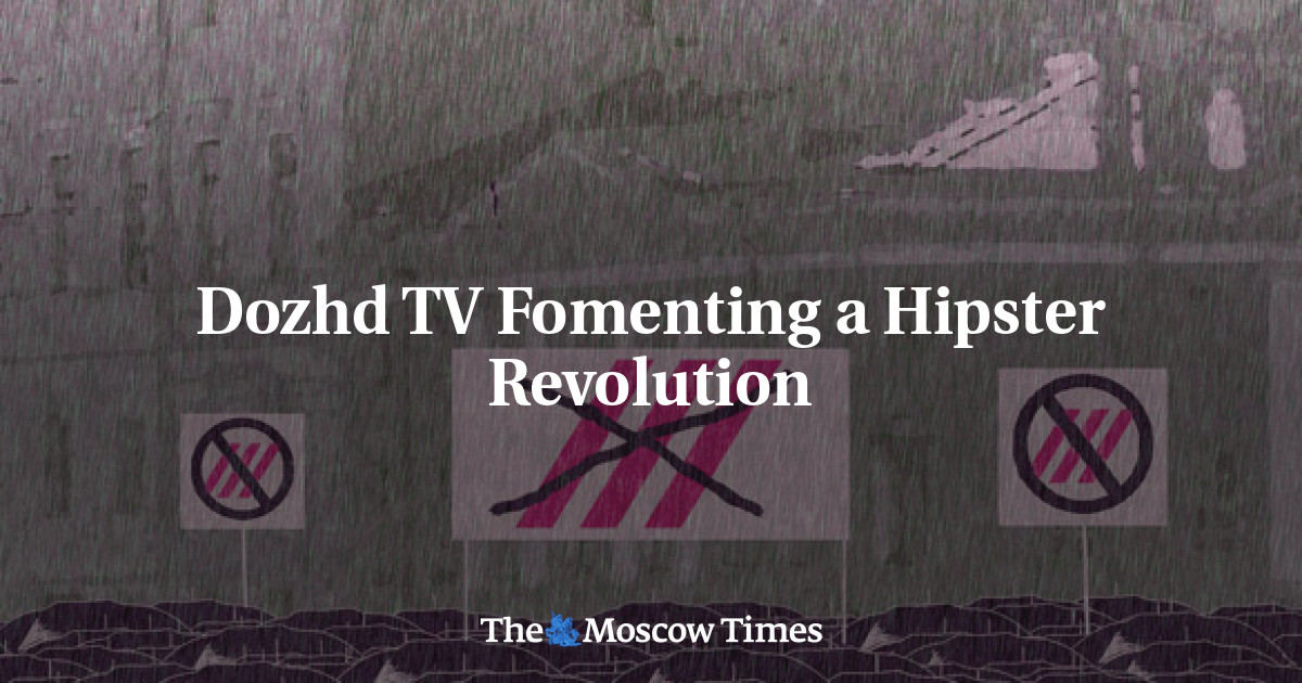 Dozhd TV Fomenting a Hipster Revolution