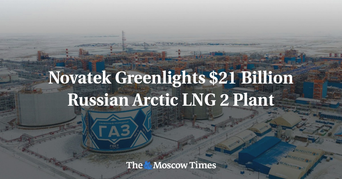 Novatek Greenlights $21 Billion Russian Arctic LNG 2 Plant - The Moscow Times