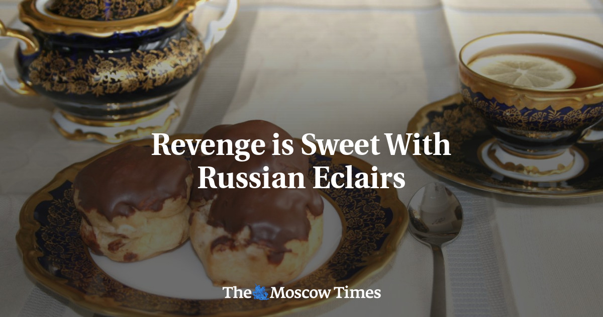 Revenge is Sweet With Russian Eclairs - The Moscow Times