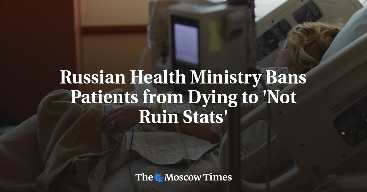 Russian Health Ministry Bans Patients from Dying to 'Not Ruin Stats'