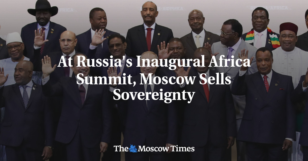 At Russia's Inaugural Africa Summit, Moscow Sells Sovereignty - The ...
