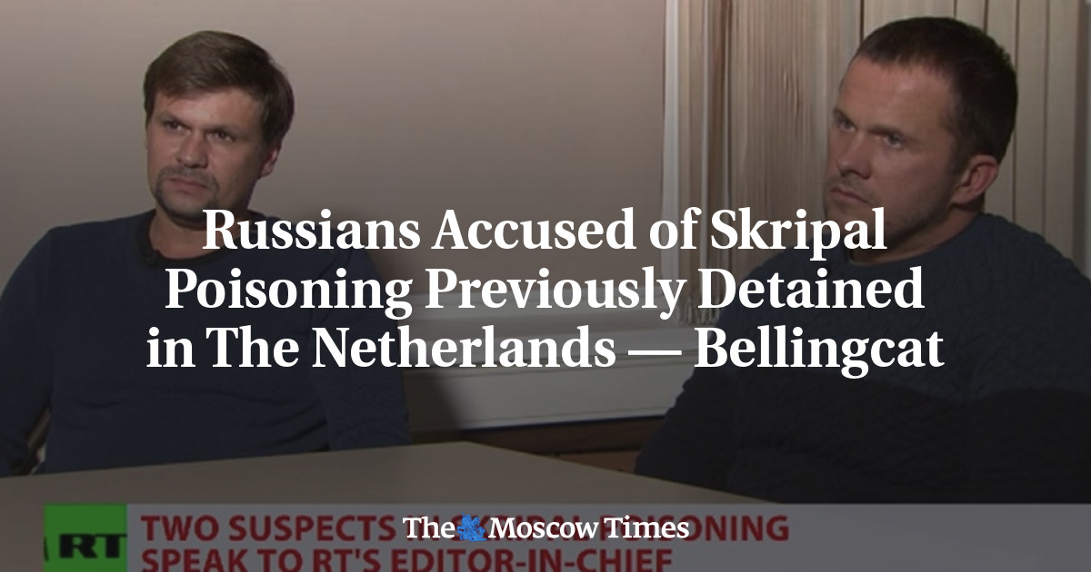 Russians Accused of Skripal Poisoning Previously Detained in The ...