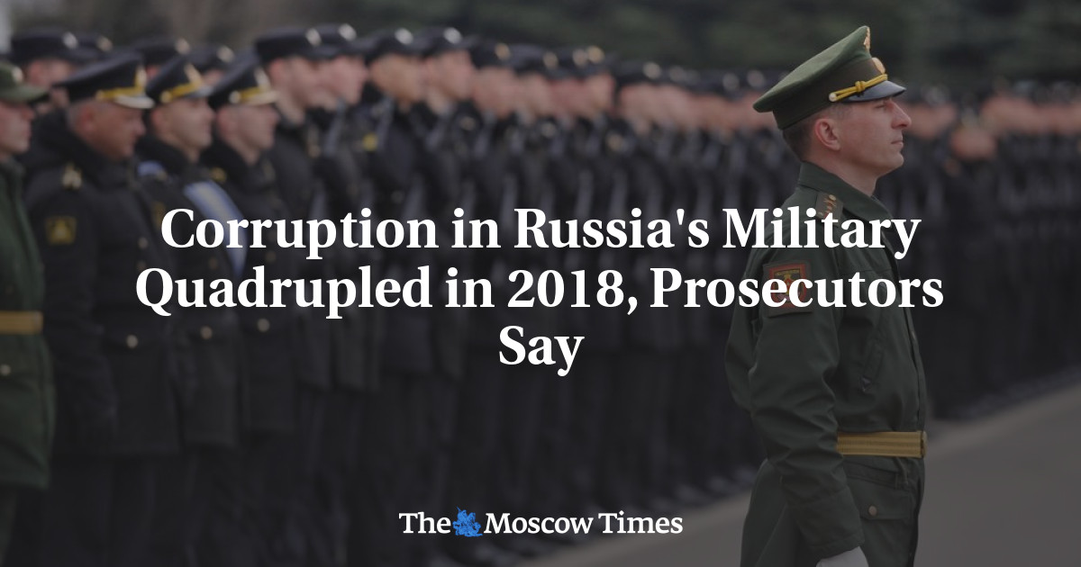 Corruption in Russia's Military Quadrupled in 2018, Prosecutors Say ...