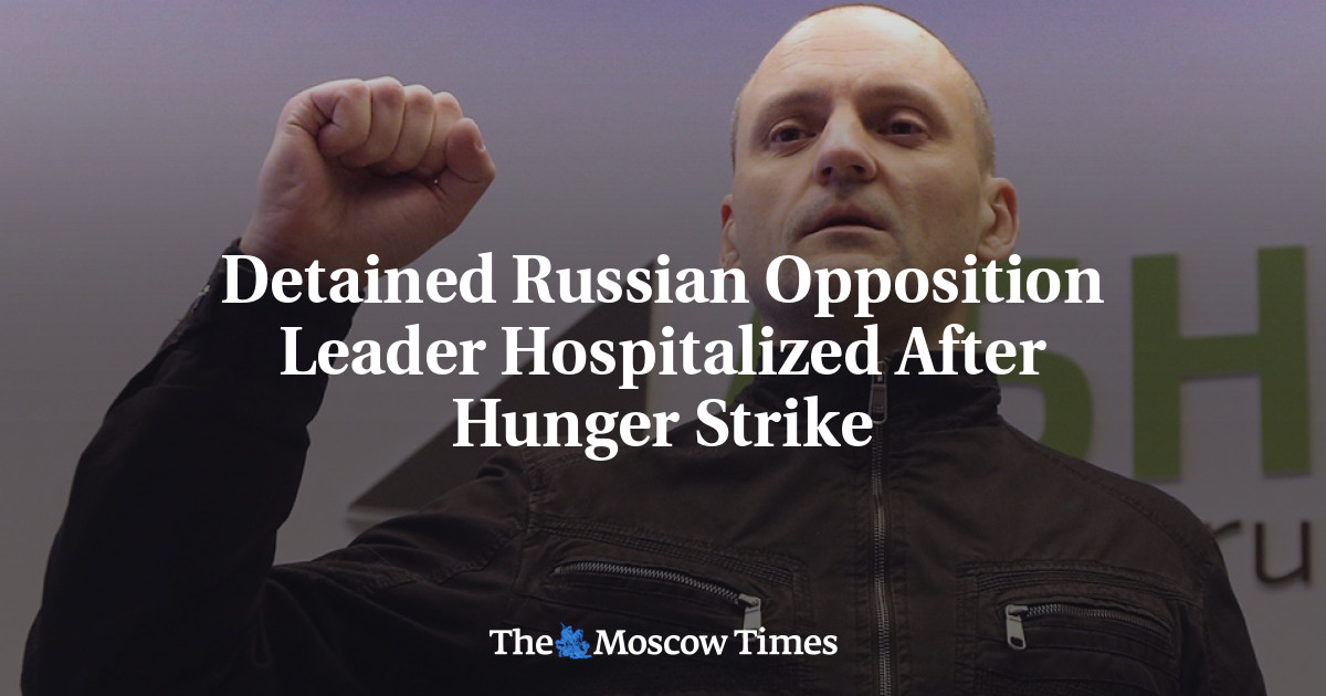 Detained Russian Opposition Leader Hospitalized After Hunger Strike