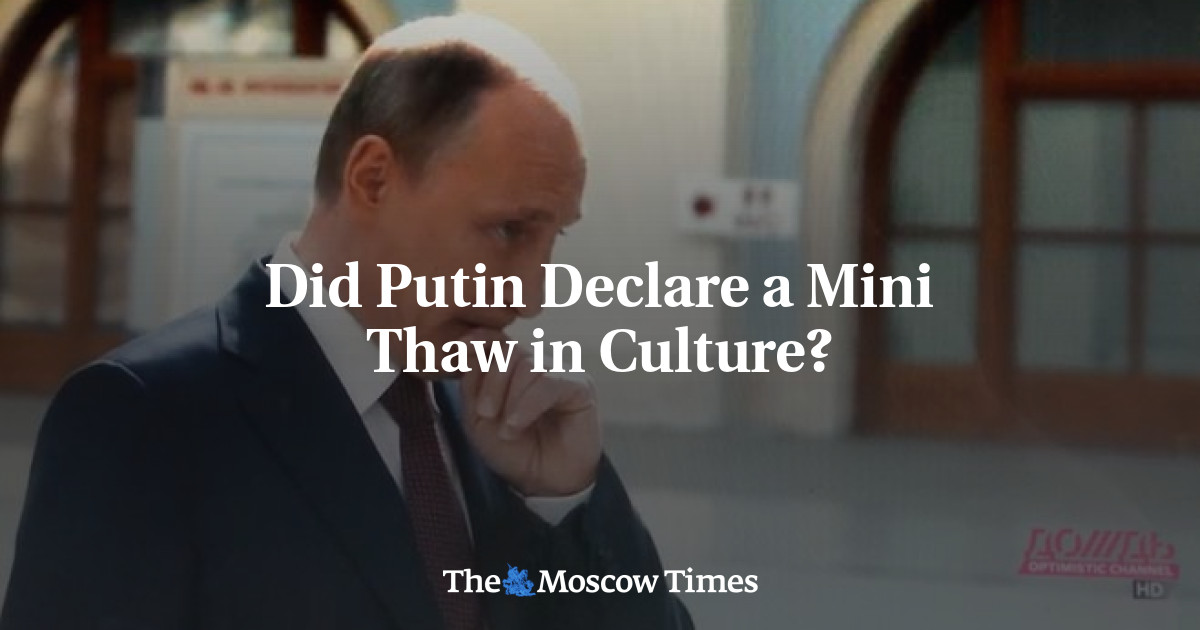 Did Putin Declare a Mini Thaw in Culture?