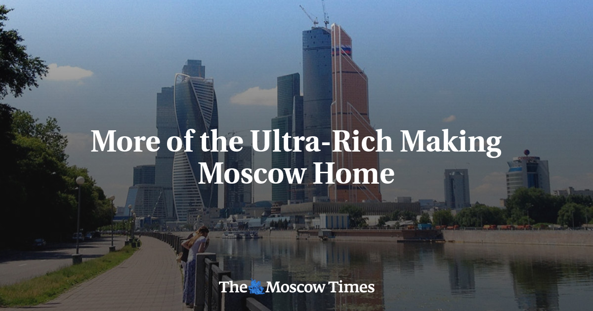 More of the Ultra-Rich Making Moscow Home