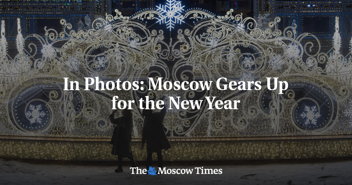 In Photos: Moscow Gears Up for the New Year - The Moscow Times