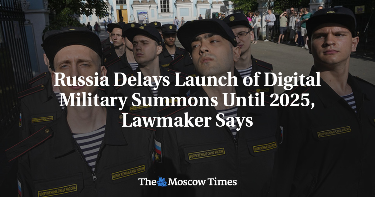 Russia Delays Launch of Digital Military Summons Until 2025, Lawmaker ...