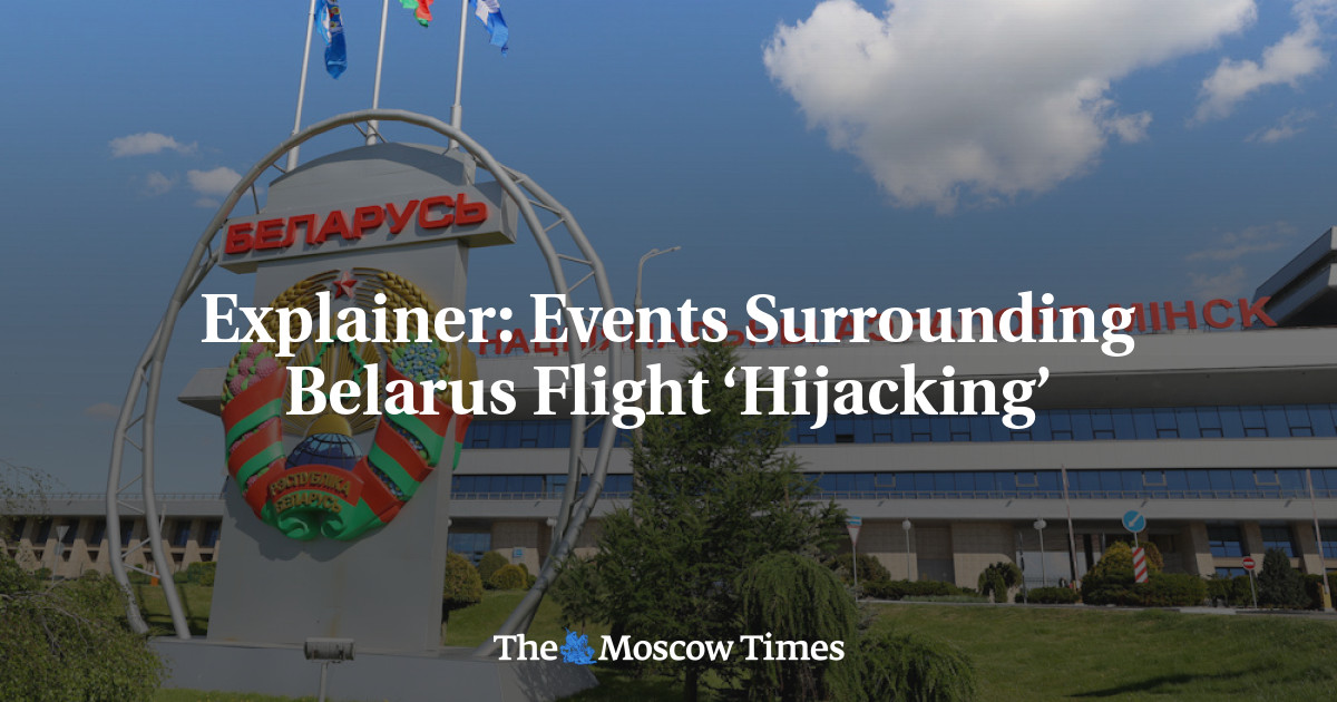 Explainer: Events Surrounding Belarus Flight ‘Hijacking’ - The Moscow Times