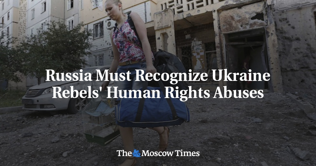 Russia Must Recognize Ukraine Rebels' Human Rights Abuses