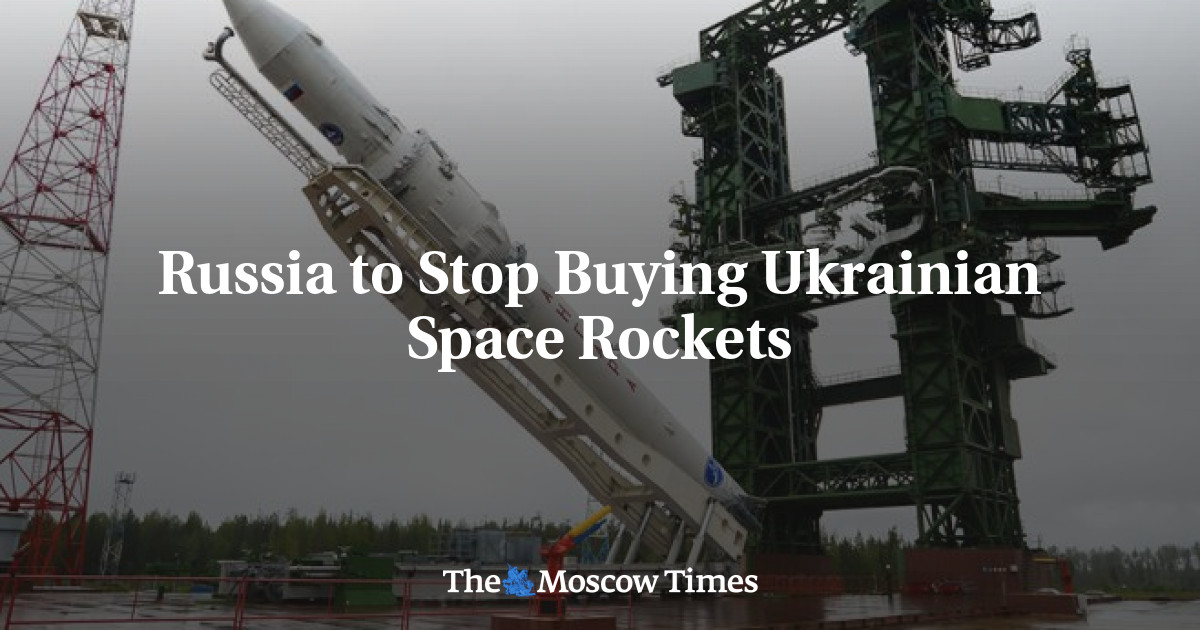 Russia to Stop Buying Ukrainian Space Rockets