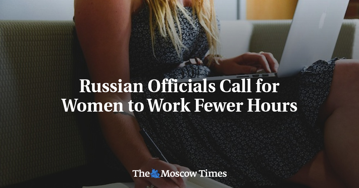 Russian Officials Call for Women to Work Fewer Hours