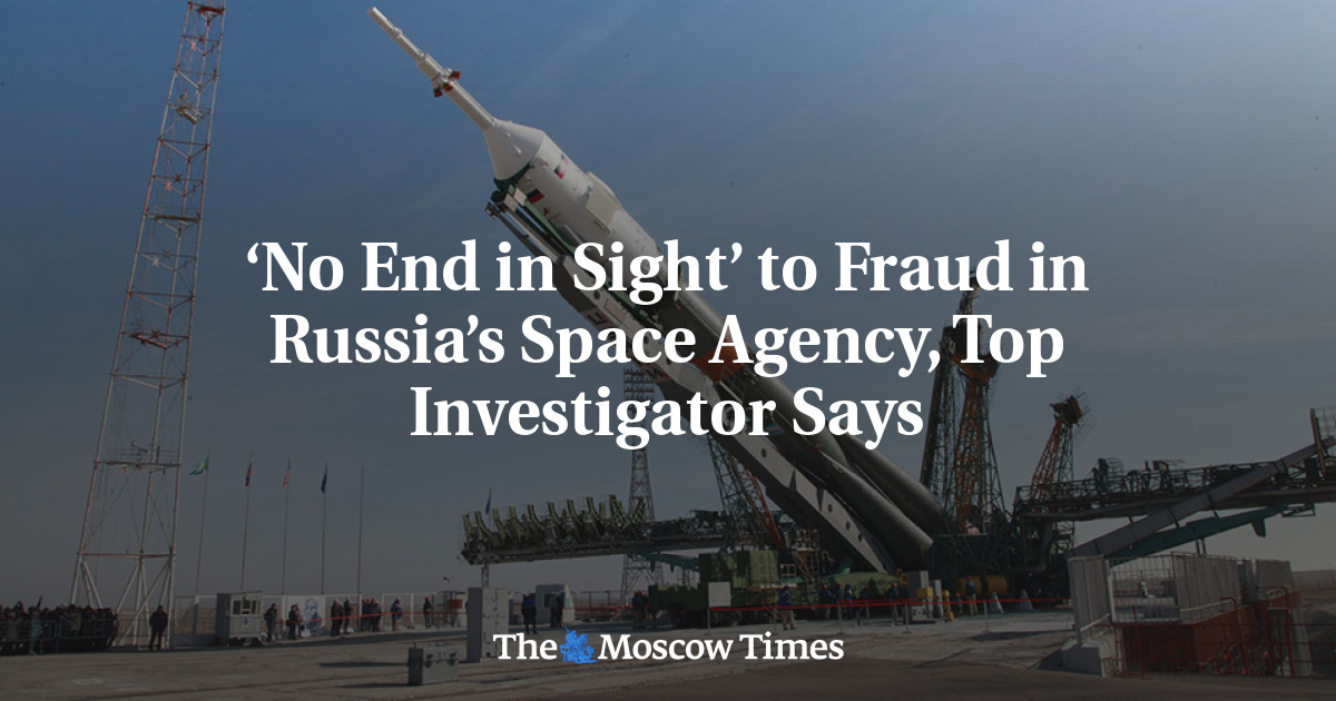 ‘No End in Sight’ to Fraud in Russia’s Space Agency, Top Investigator ...