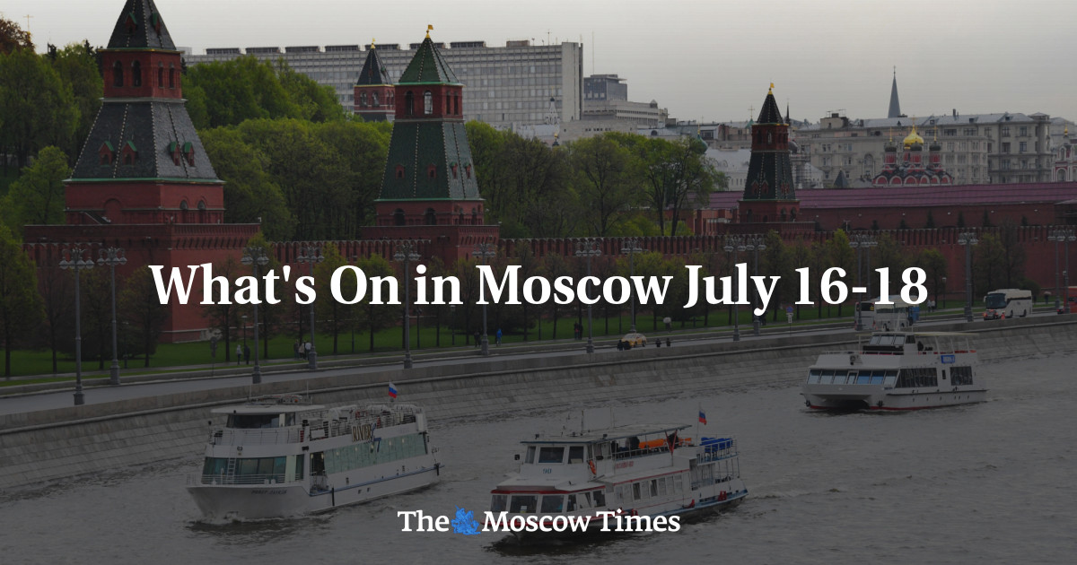 What's On in Moscow July 16-18 - The Moscow Times