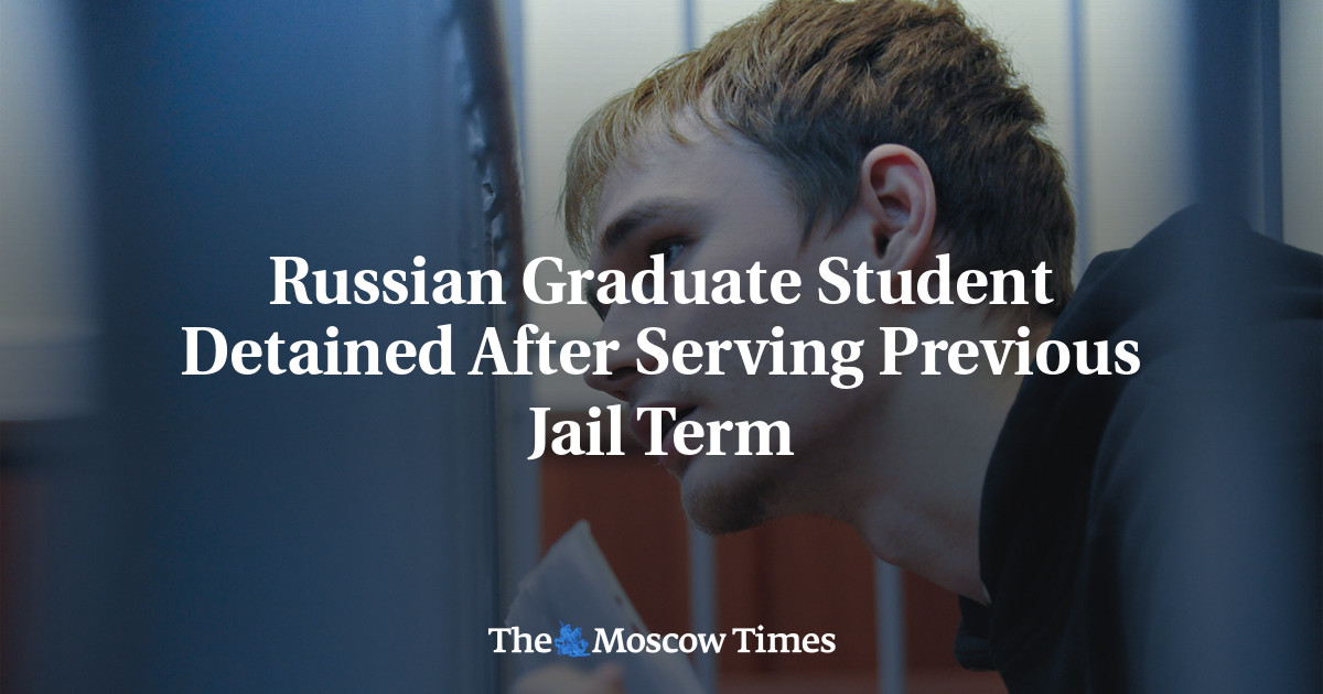 Russian Graduate Student Detained After Serving Previous Jail Term ...