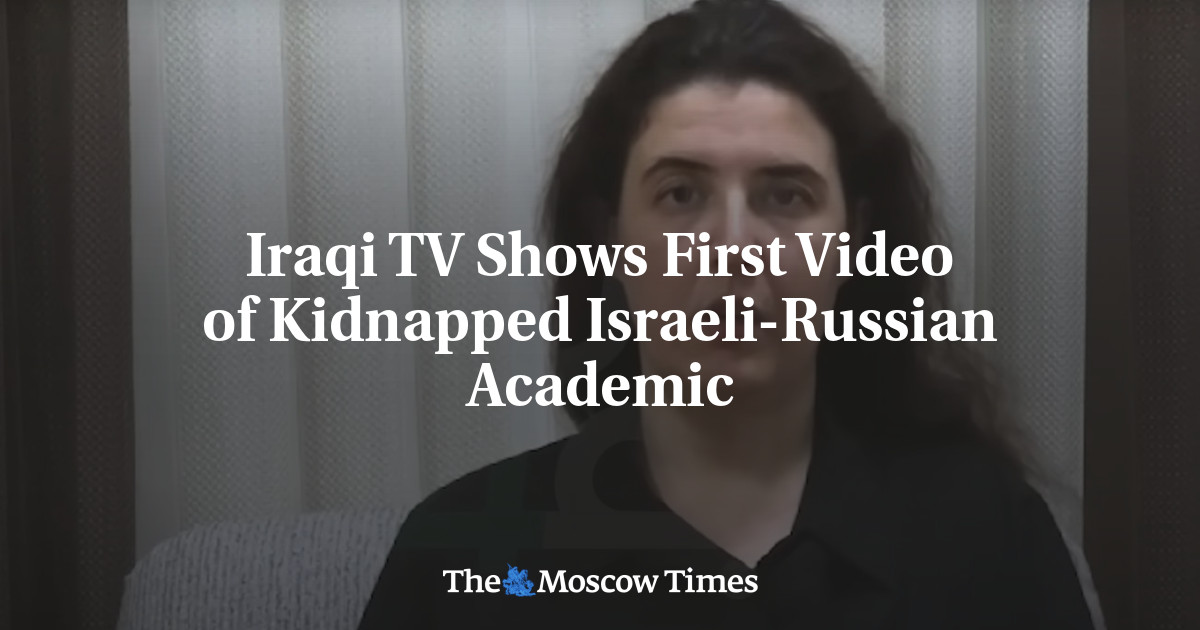 Iraqi TV Shows First Video of Kidnapped Israeli-Russian Academic - The ...