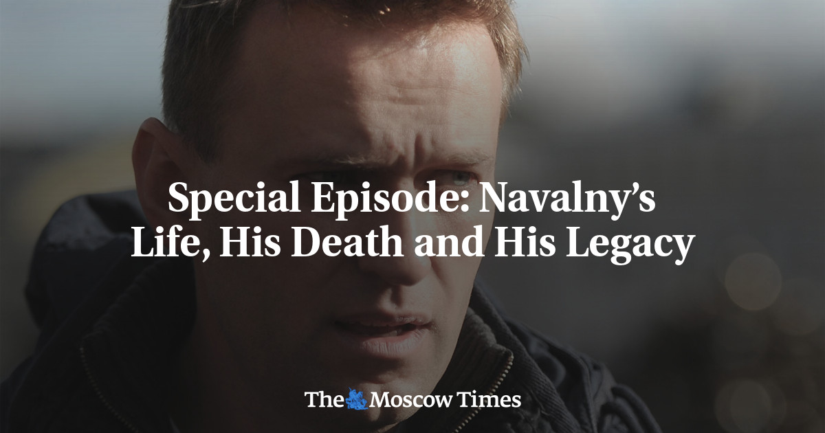 Special Episode: Navalny’s Life, His Death and His Legacy - The Moscow ...