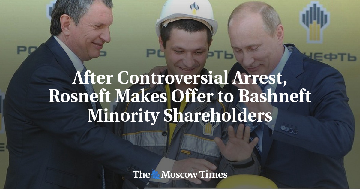 After Controversial Arrest, Rosneft Makes Offer to Bashneft Minority ...