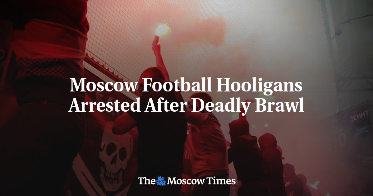 Moscow Football Hooligans Arrested After Deadly Brawl