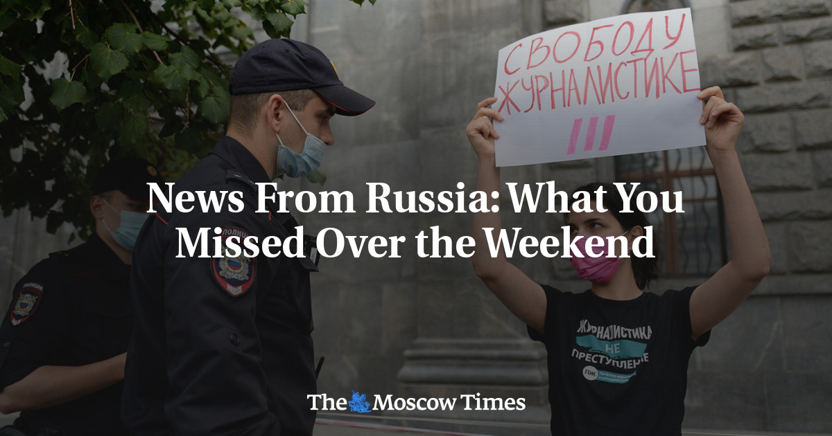 News From Russia: What You Missed Over the Weekend - The Moscow Times