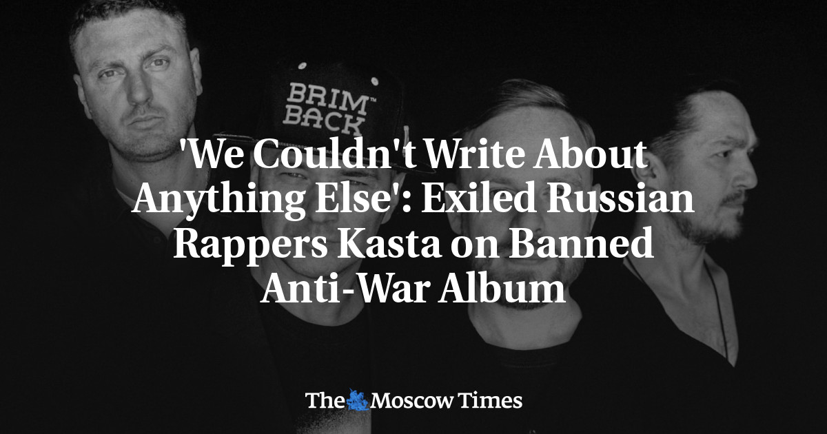 'We Couldn't Write About Anything Else': Exiled Russian Rappers Kasta ...