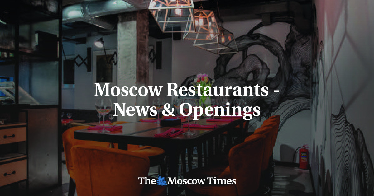 Moscow Restaurants - News & Openings