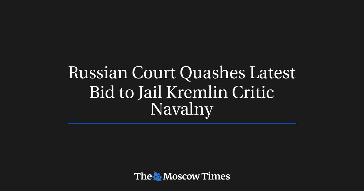 Russian Court Quashes Latest Bid To Jail Kremlin Critic Navalny