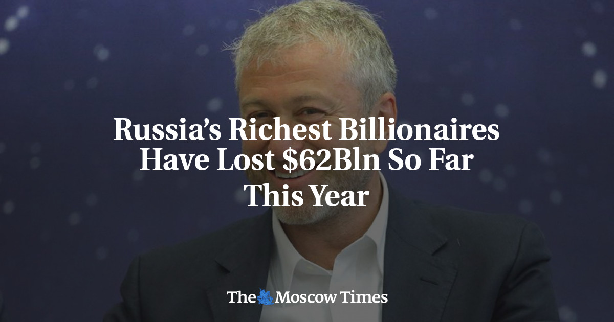 Russia’s Richest Billionaires Have Lost $62Bln So Far This Year - The ...